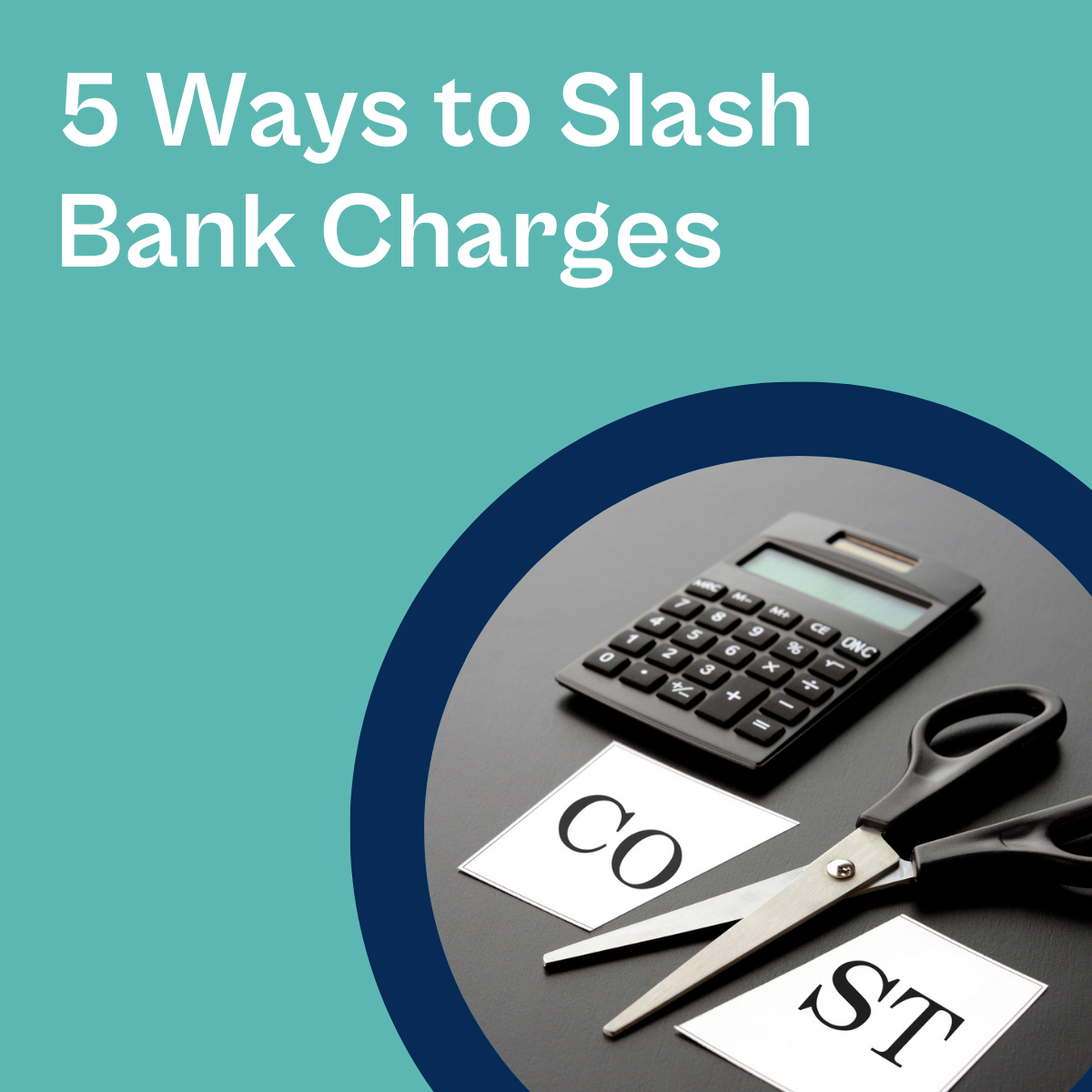 5 Smart Ways to Slash Bank Charges